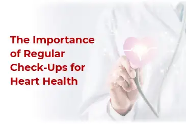The Importance of Regular Check-Ups for Heart Health