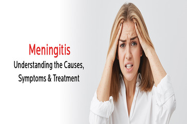 Meningitis: Understanding the Causes, Symptoms, and Treatment - CMRI