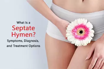 Septate Hymen: Symptoms, Diagnosis, and Treatment Explained