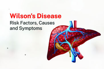 Wilson's Disease: Risk Factors, Causes, & Symptoms | CK Birla Hospital