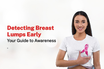 Detecting Breast Lumps Early: Your Guide to Awareness - RBH